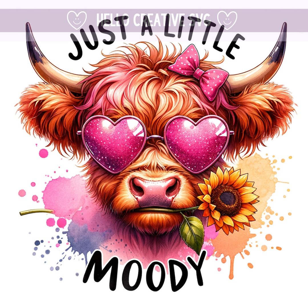 Just A Little Moody PNG, Sarcastic Highland Cow Clipart, Sassy Heifer ...