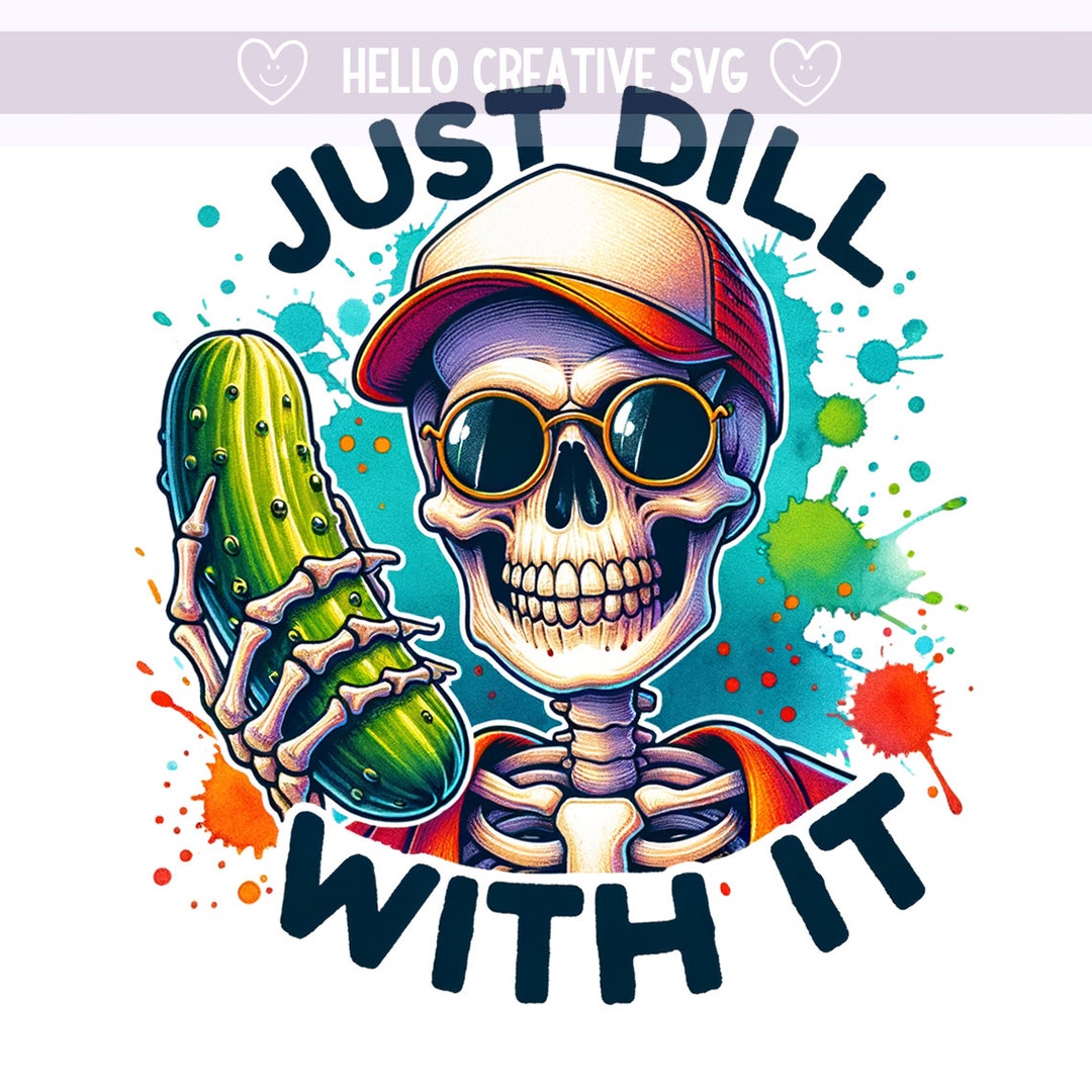 Dill With It PNG, Skeleton Pickle PNG, Dill Pickle Clipart, Snarky ...