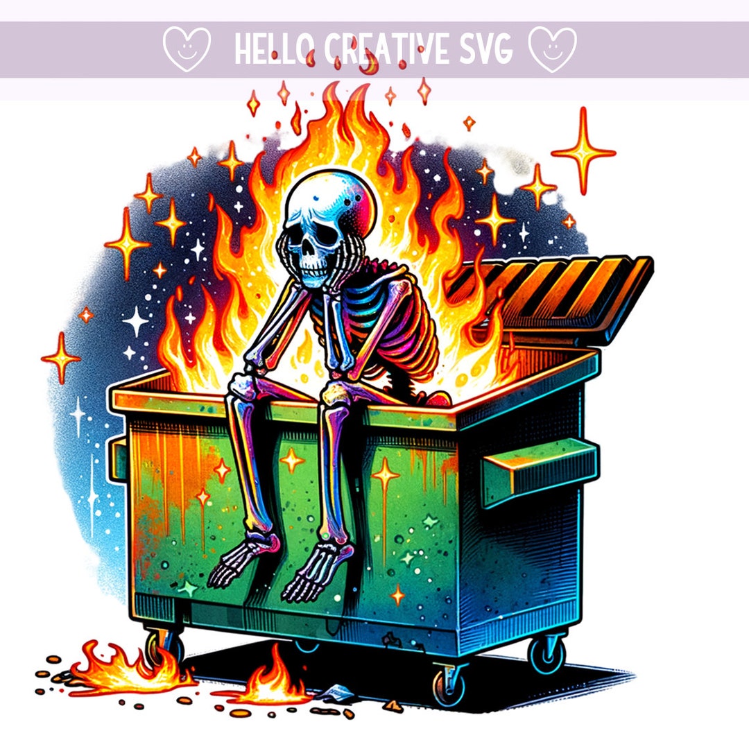 Emotional Dumpster Fire PNG, Sad Skeleton Png, Snarky Skeleton Png ...