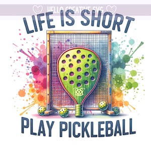 Life is Short Play Pickleball PNG, Pickleball Png, Pickleball Clipart ...