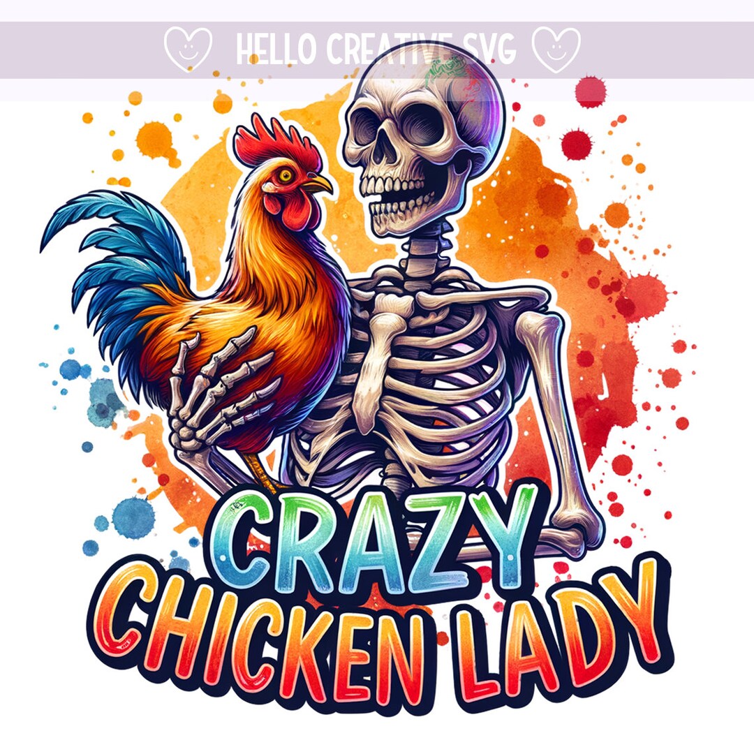 Crazy Chicken Lady Png, Skeleton Chicken PNG, Funny Chicken Clipart ...