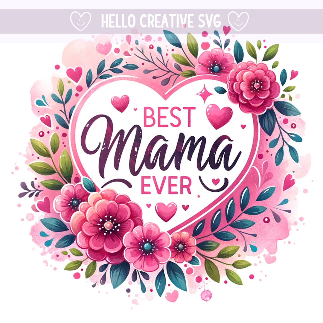 Best Mama Ever Png, Best Mom PNG, Mother's Day, Floral Mom Clipart ...