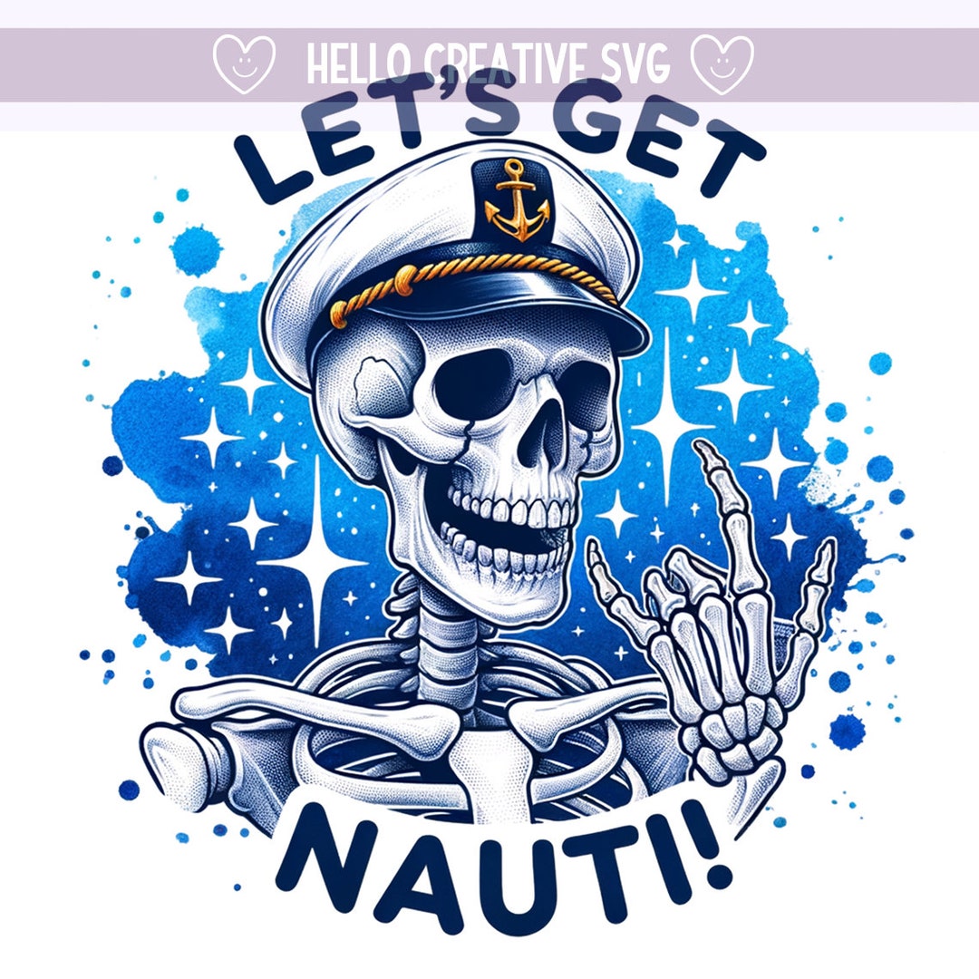 Let's Get Nauti Png, Feeling Nauti PNG, Nautical Skeleton Png, Nautical ...