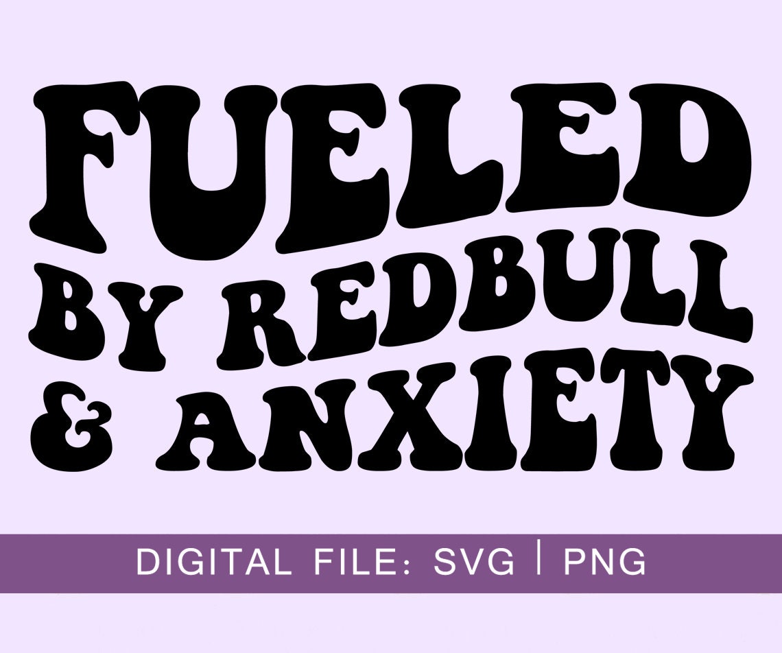Fueled by Redbull Anxiety SVG Fueled by Redbull SVG Wavy - Etsy