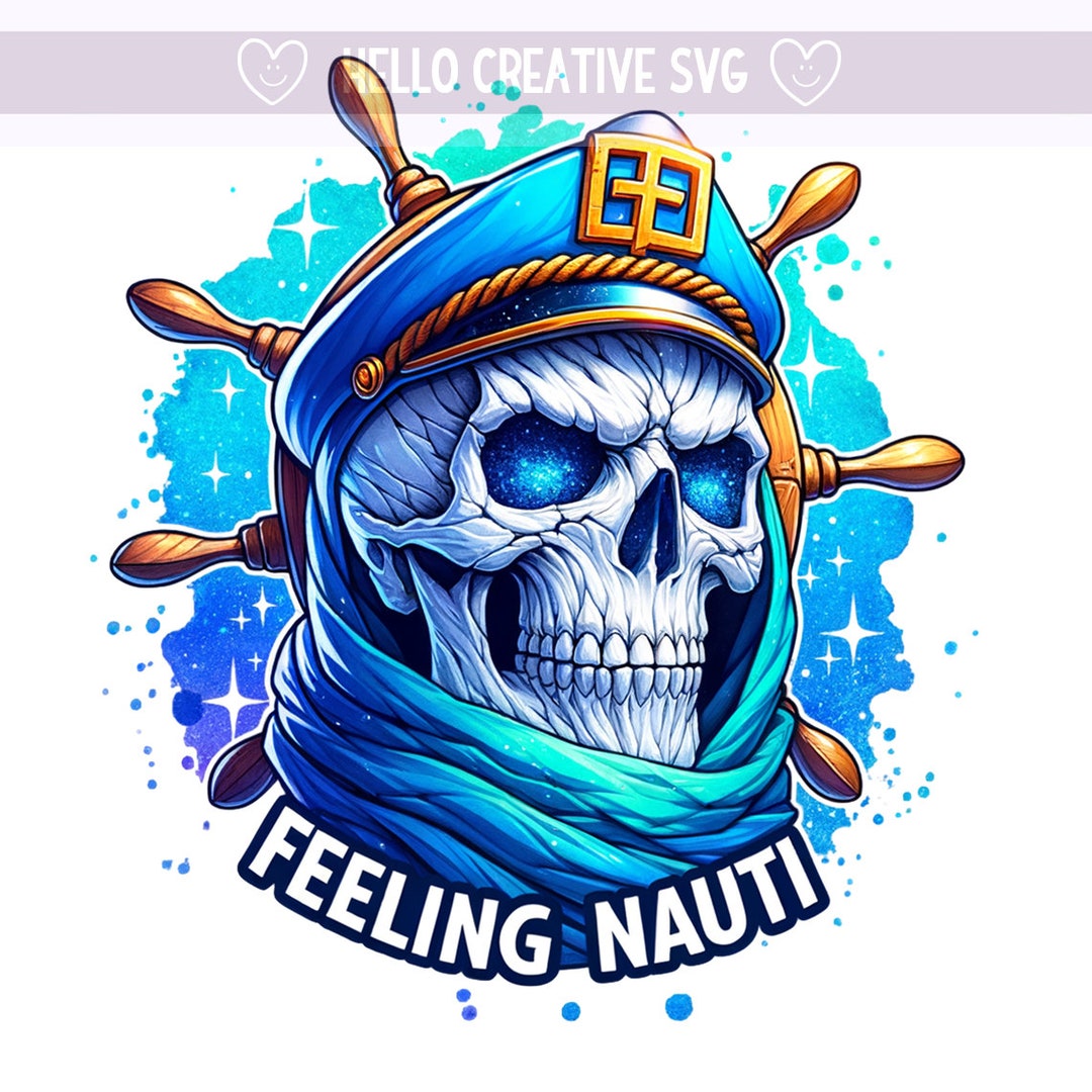 Feeling Nauti PNG, Nautical Skeleton Png, Nautical Png, Let's Get Nauti ...