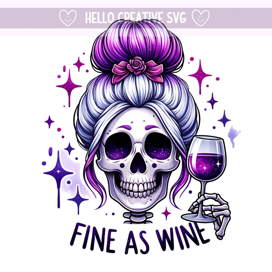 Fine as Wine PNG, Wine Lover PNG, Wine Mom, Wine Drinker, Wine Png, Snarky Skeleton, Sarcastic ...