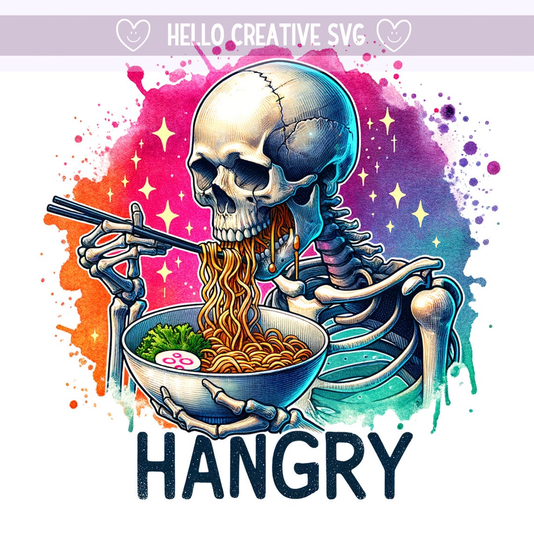 Hangry PNG, Hungry Snarky Skeleton PNG, Funny Saying Png, Ramen Png ...