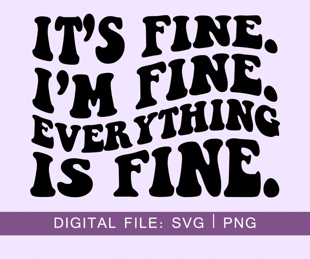 It's Fine I'm Fine Everything is Fine Svg, Its Fine Im Fine SVG, Cheery ...