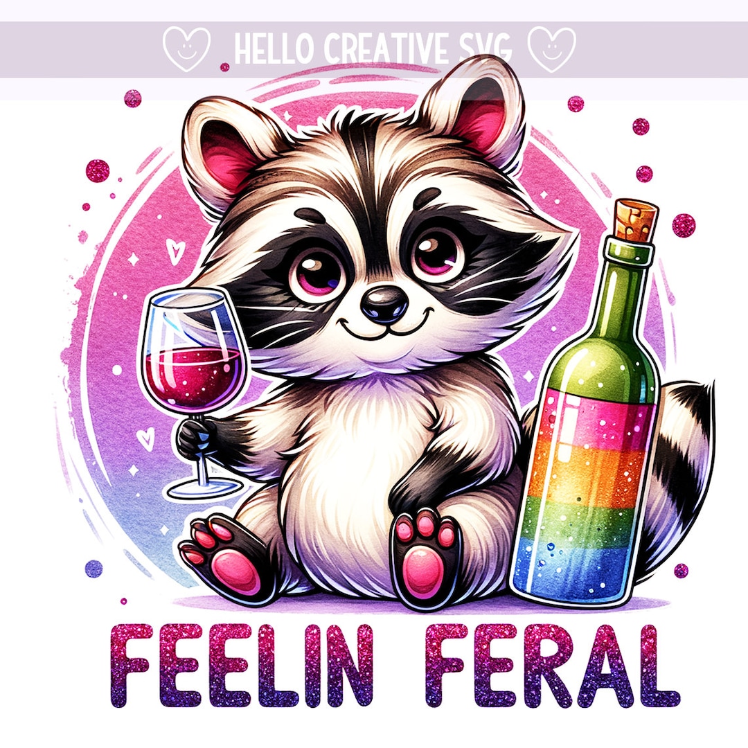 Cute but Feral Raccoon PNG, Feelin Feral Clipart, Snarky Raccoon, Wine ...