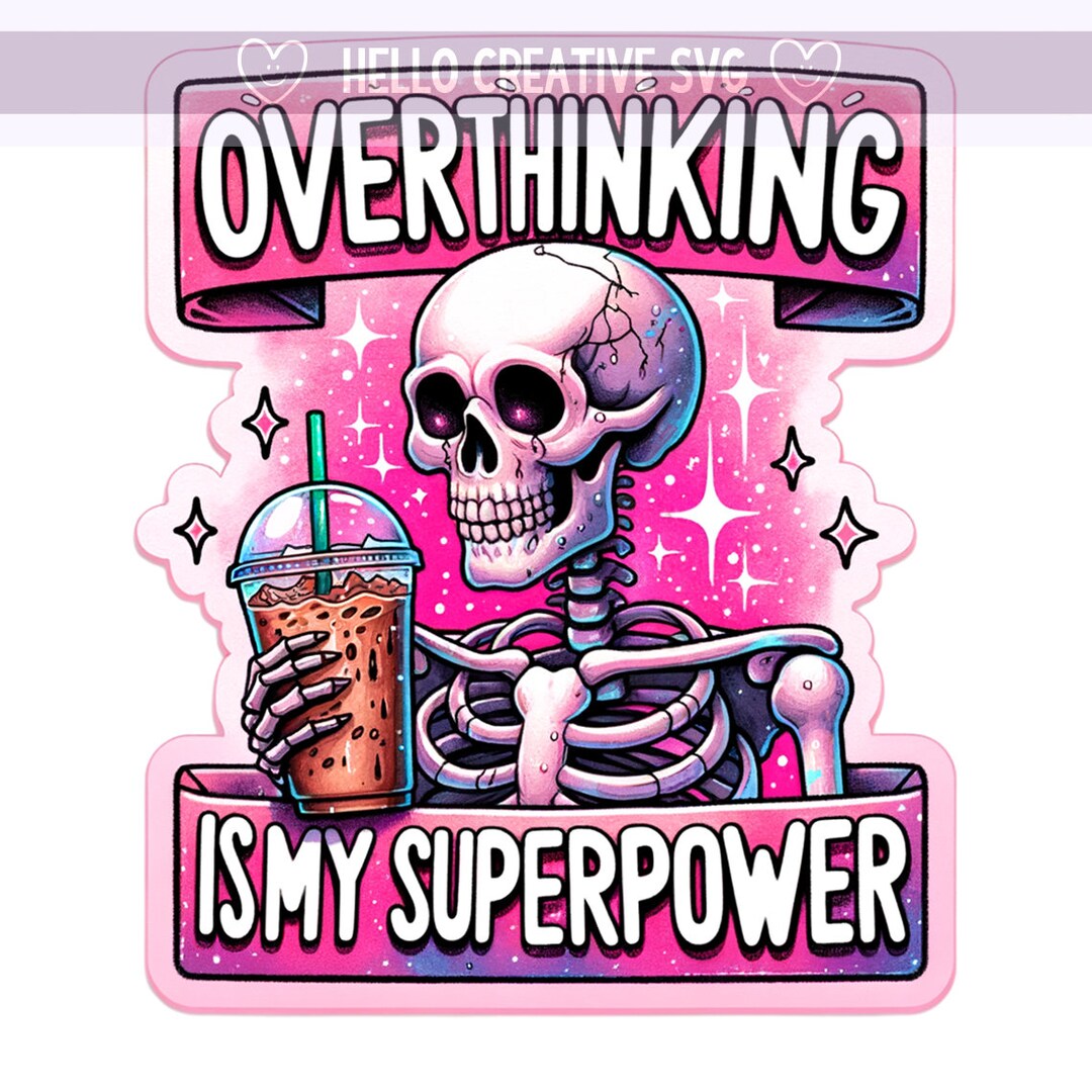 Overthinking is My Superpower PNG, Skull Skeleton Clipart, Sarcastic ...