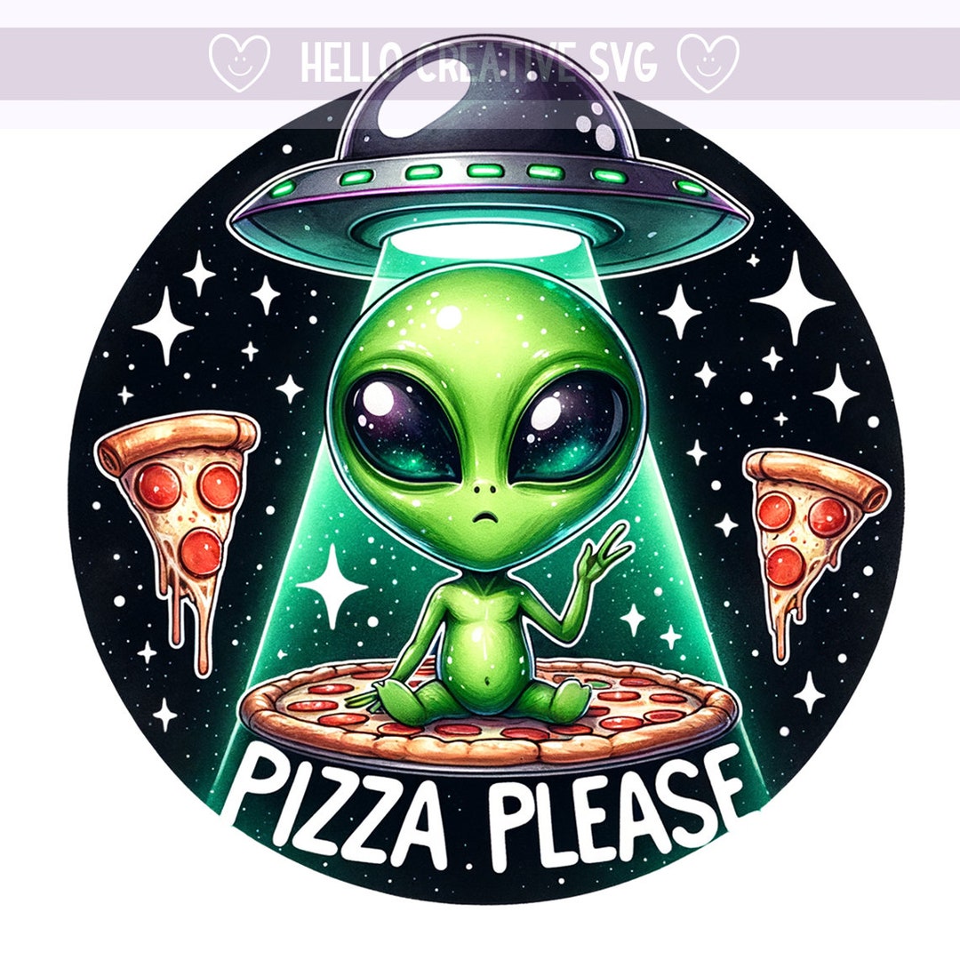 Pizza Please PNG, Alien Pizza Clipart, Sarcastic Alien Clipart, Sarcasm ...