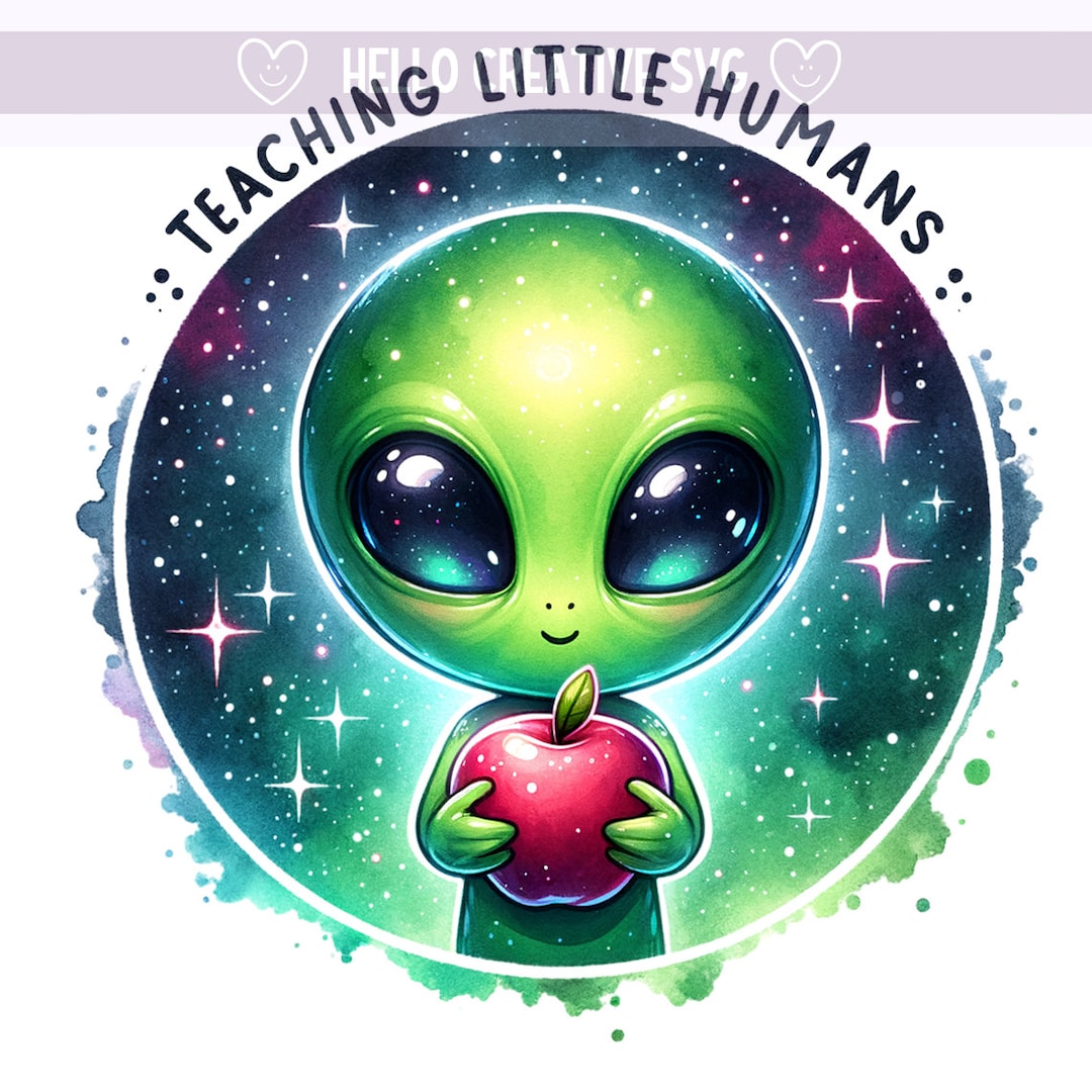 Teaching Little Humans PNG, Teacher Appreciation, Alien Teacher ...