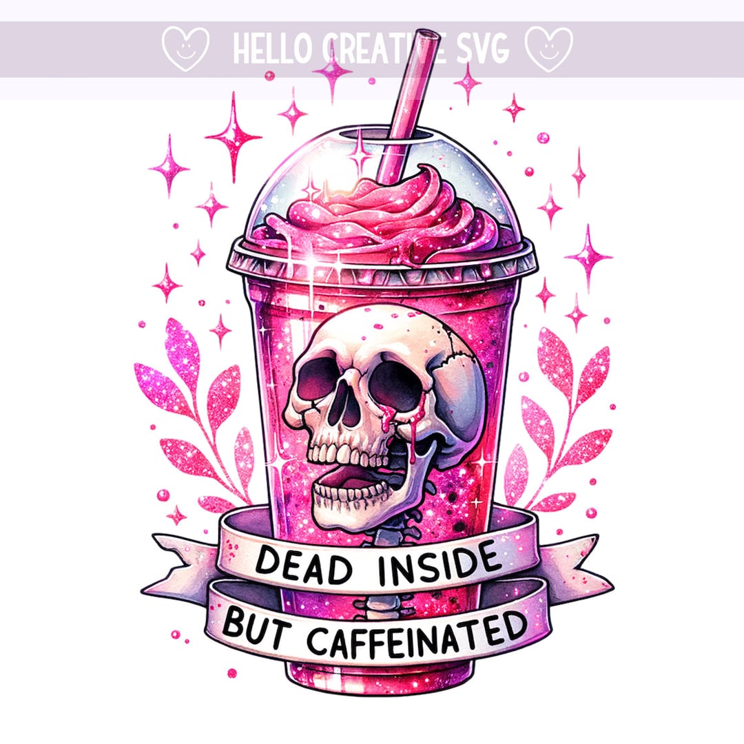 Dead Inside but Caffeinated Clipart, Coffee PNG, Coffee Skeleton PNG ...
