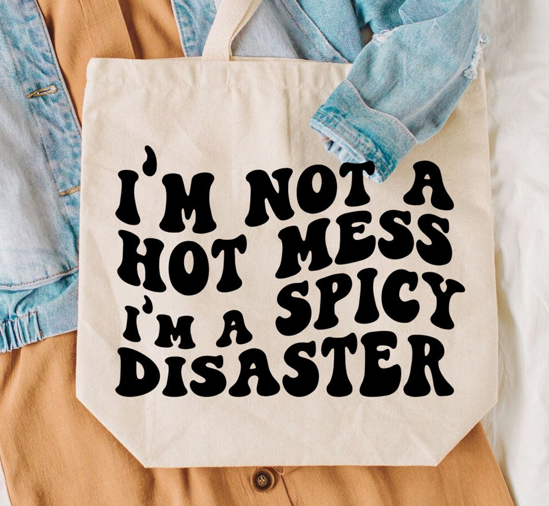 Im Not a Hot Mess Im a Spicy Disaster Svg Funny SVG Cut - Etsy