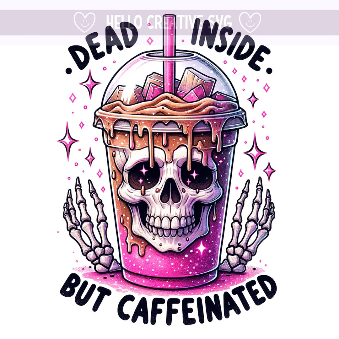 Dead Inside but Caffeinated Clipart, Coffee PNG, Coffee Skeleton PNG ...