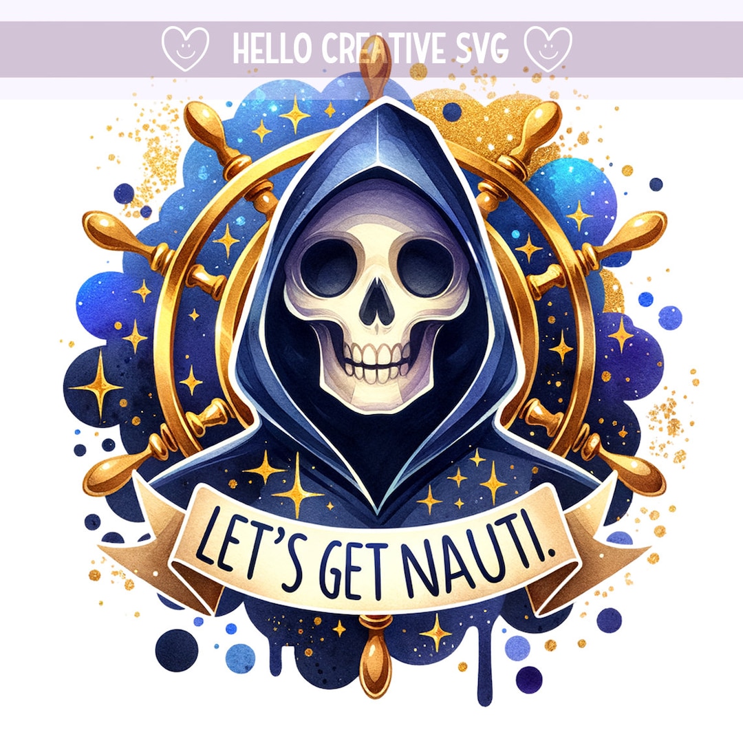 Let's Get Nauti Png, Feeling Nauti PNG, Nautical Grim Reaper, Nautical ...