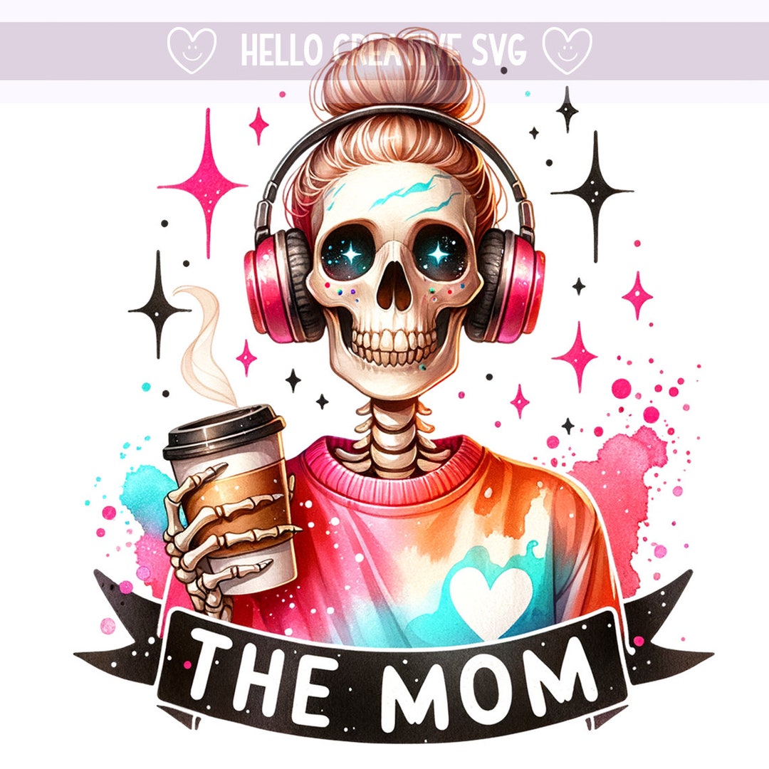 The Mom PNG, Mom Life PNG, Skeleton Mom Clipart, Headphone Mom, Mothers ...