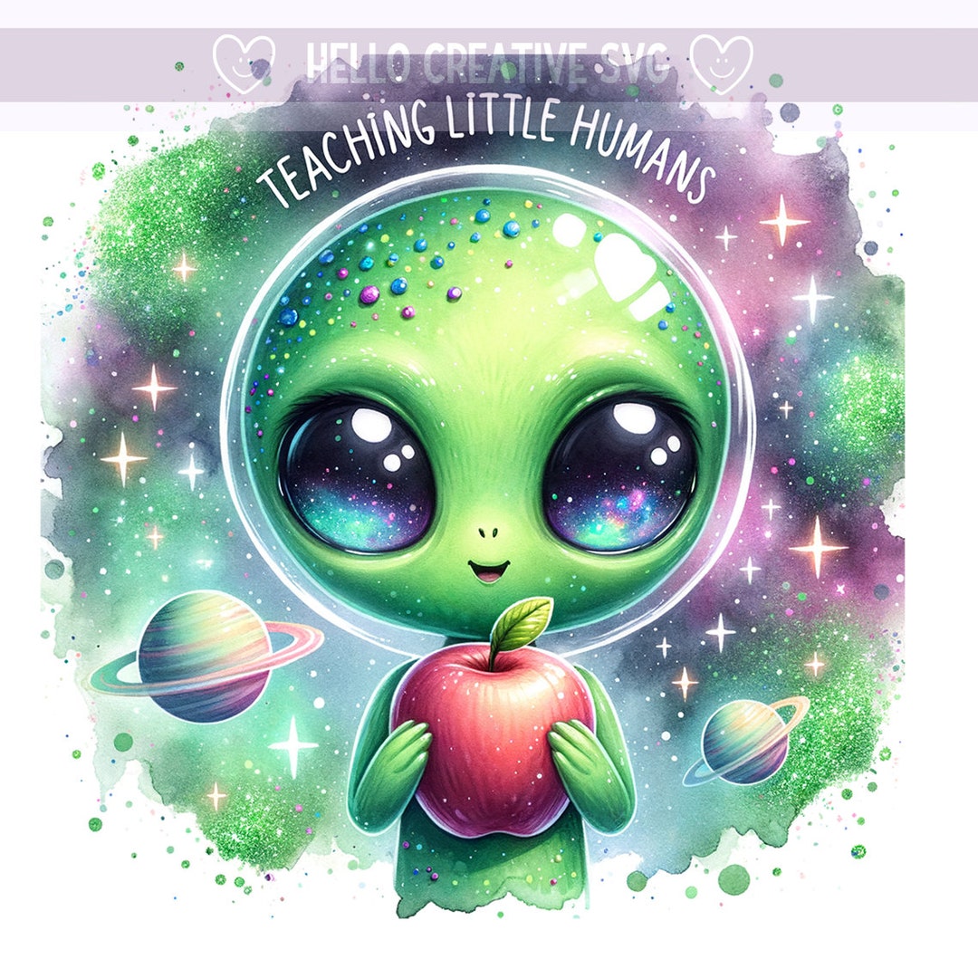 Teaching Little Humans PNG, Teacher Appreciation, Alien Teacher ...