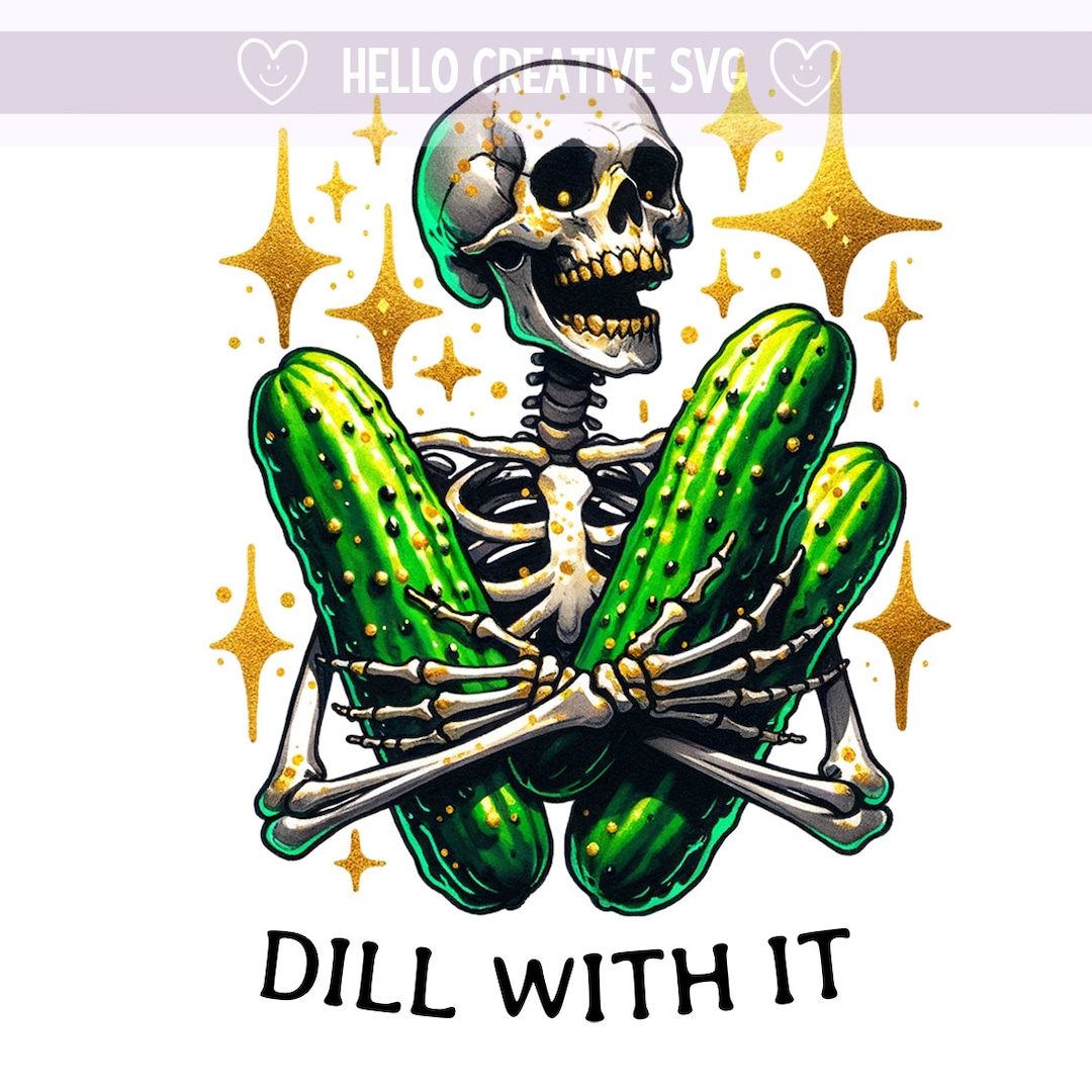 Dill With It PNG, Skeleton Pickle PNG, Dill Pickle Clipart, Snarky ...