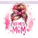 Hot Mess Mom Messy Bun Clipart, Sarcastic Mama, Good Moms PNG, Mom Life ...