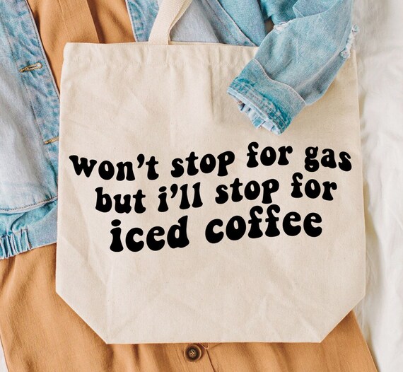 Wont Stop for Gas but Ill Stop for Iced Coffee Svg Cut | Etsy