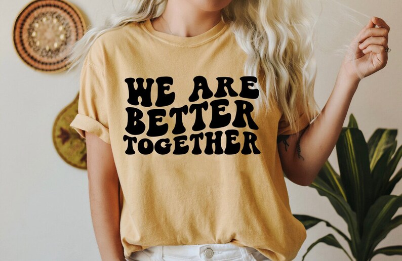 We Are Better Together SVG, Positive Svg, Good Vibes, Svg Cut File ...