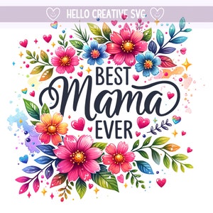 Best Mama Ever Png, Best Mom PNG, Mother's Day, Floral Mom Clipart ...