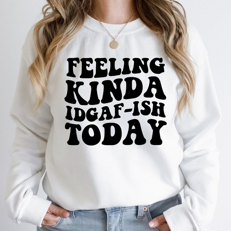 Idgaf Svg Feeling Kinda Idfaf-ish Today Svg Svg Cut File - Etsy