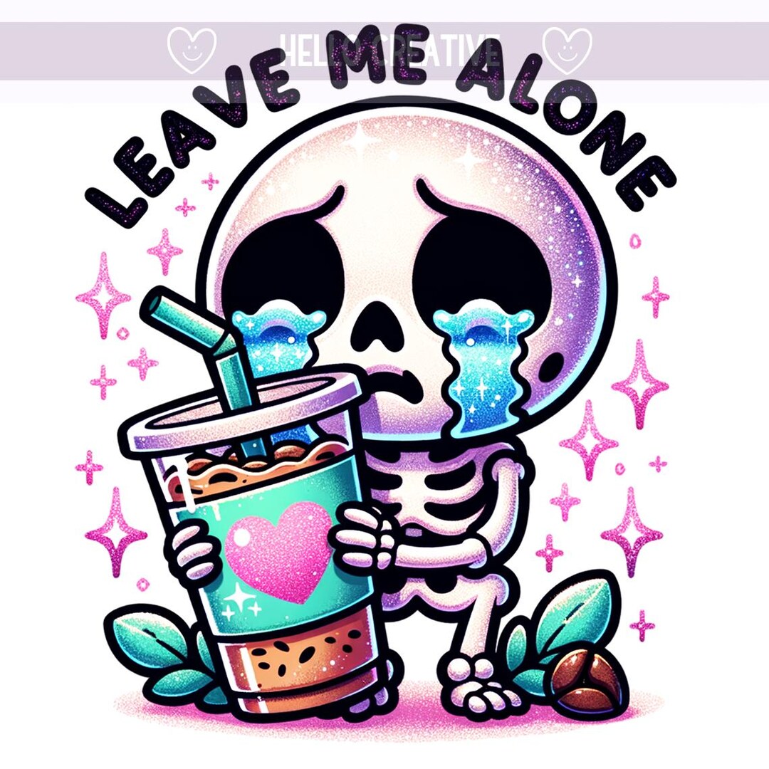 Leave Me Alone PNG, Snarky Skeleton Clipart, Funny Mental Health ...