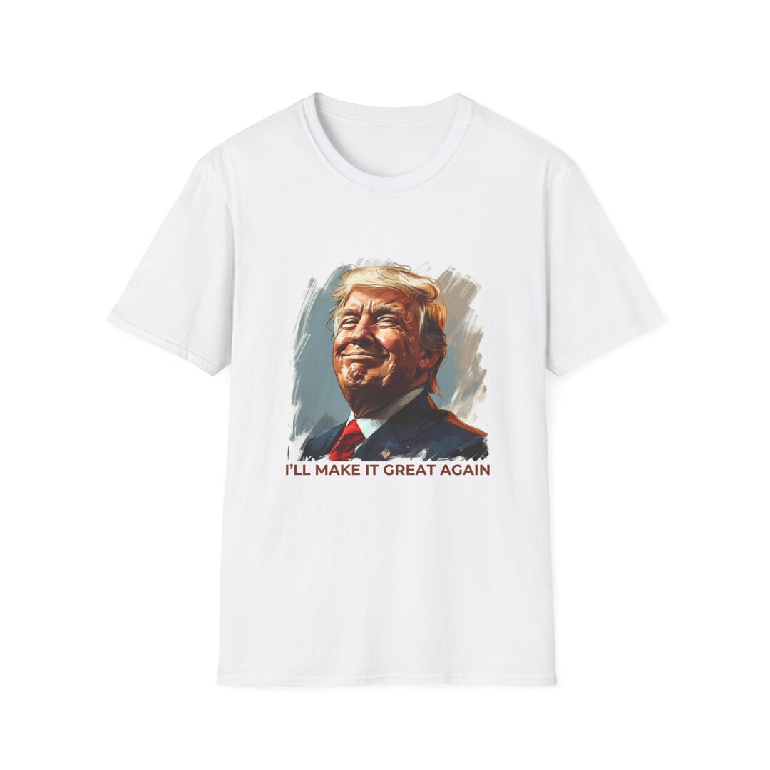 Trump 2024 - "i'll Make It Great Again" Unisex Softstyle T-shirt - Etsy