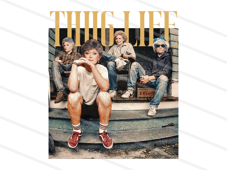 Golden Girls Thug Life Digital File - Etsy