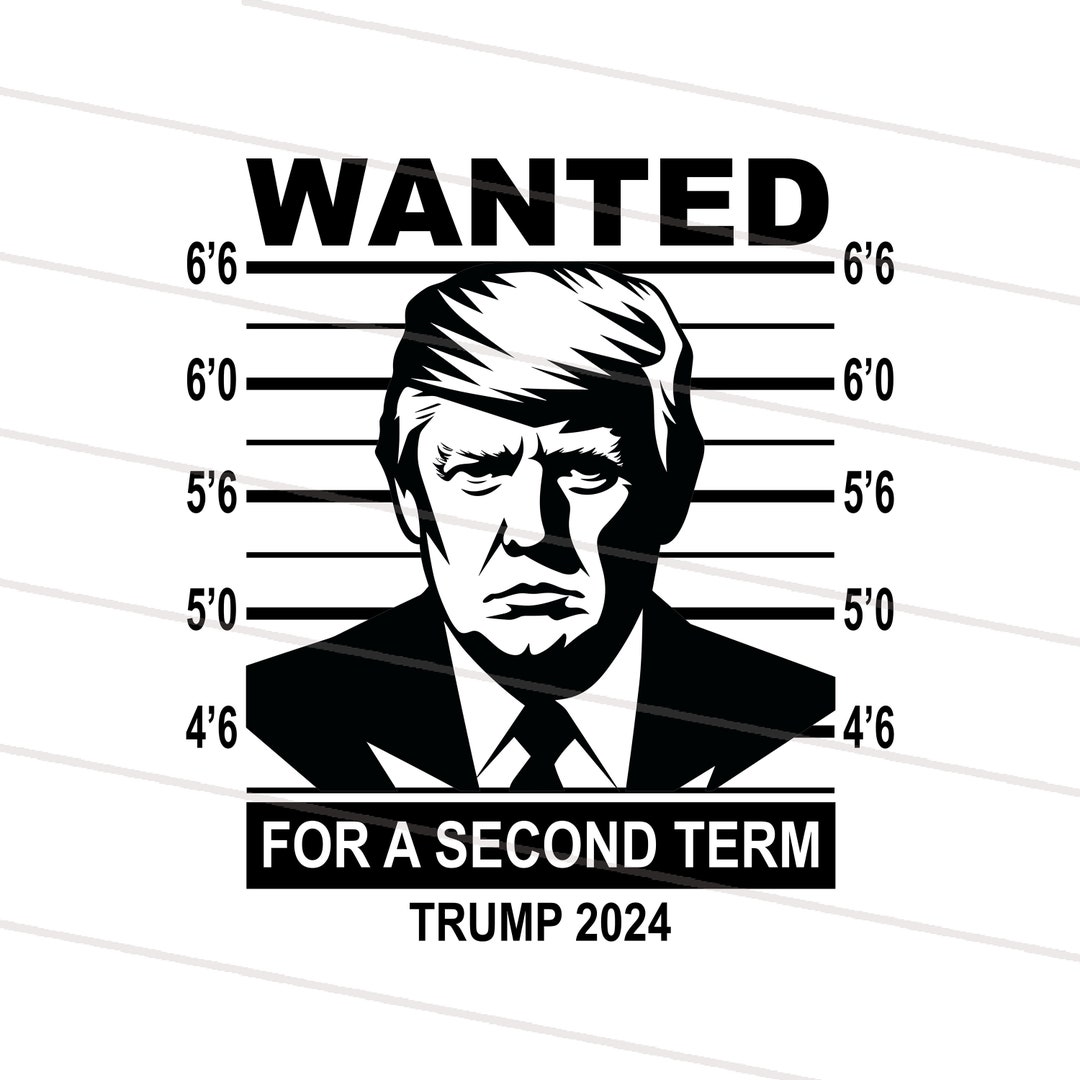 Trump SVG 2024 Wanted Trump for A Second Term President Png Eps Dxf Pdf ...