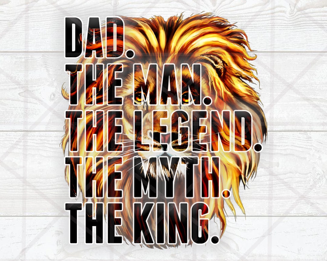 Dad the Man the Legend the Myth the King PNG, Father's Day Sublimation ...