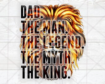 Dad the Man the Legend the Myth the King PNG, Father's Day Sublimation Designs Downloads, Lion ...