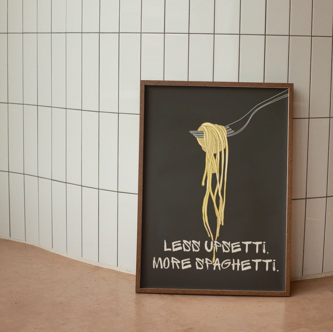 Less Upsetti, More Spaghetti Print, Funky Wall Art, Retro Kitchen Wall ...