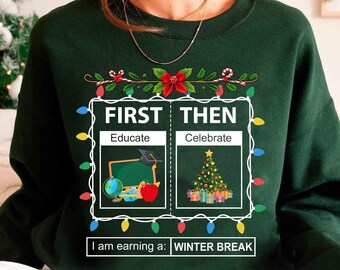 First Educate Then Celebrate Winter Break Christmas Teacher Sweatshirt ...