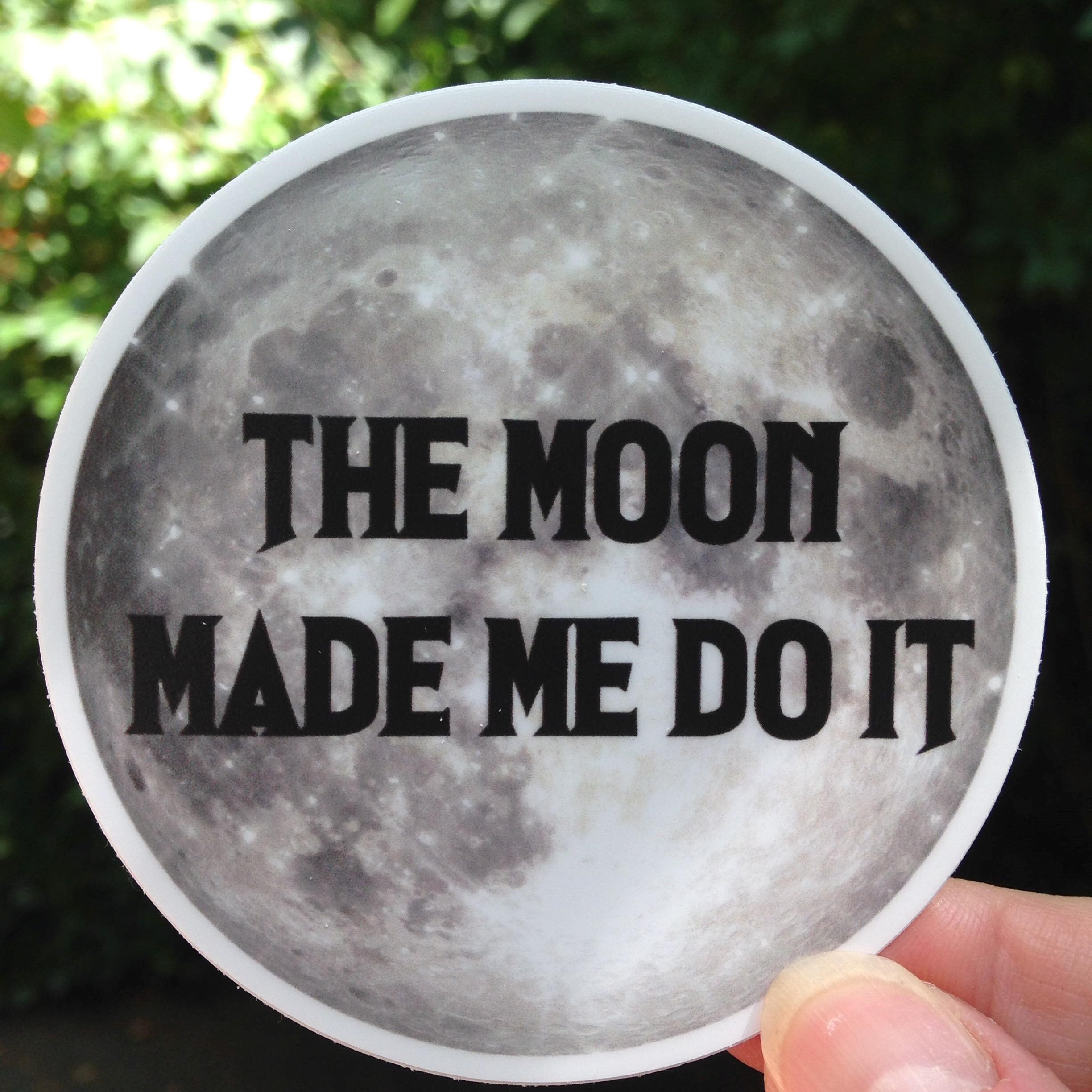 The Moon Made Me Do It Sticker, Moon Sticker, Full Moon Sticker, Moon ...