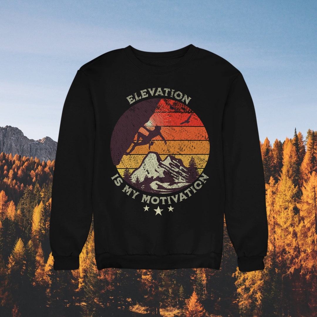Mountain Climbing, Hiking Shirt. Elevation is My Motivation. Adventure ...