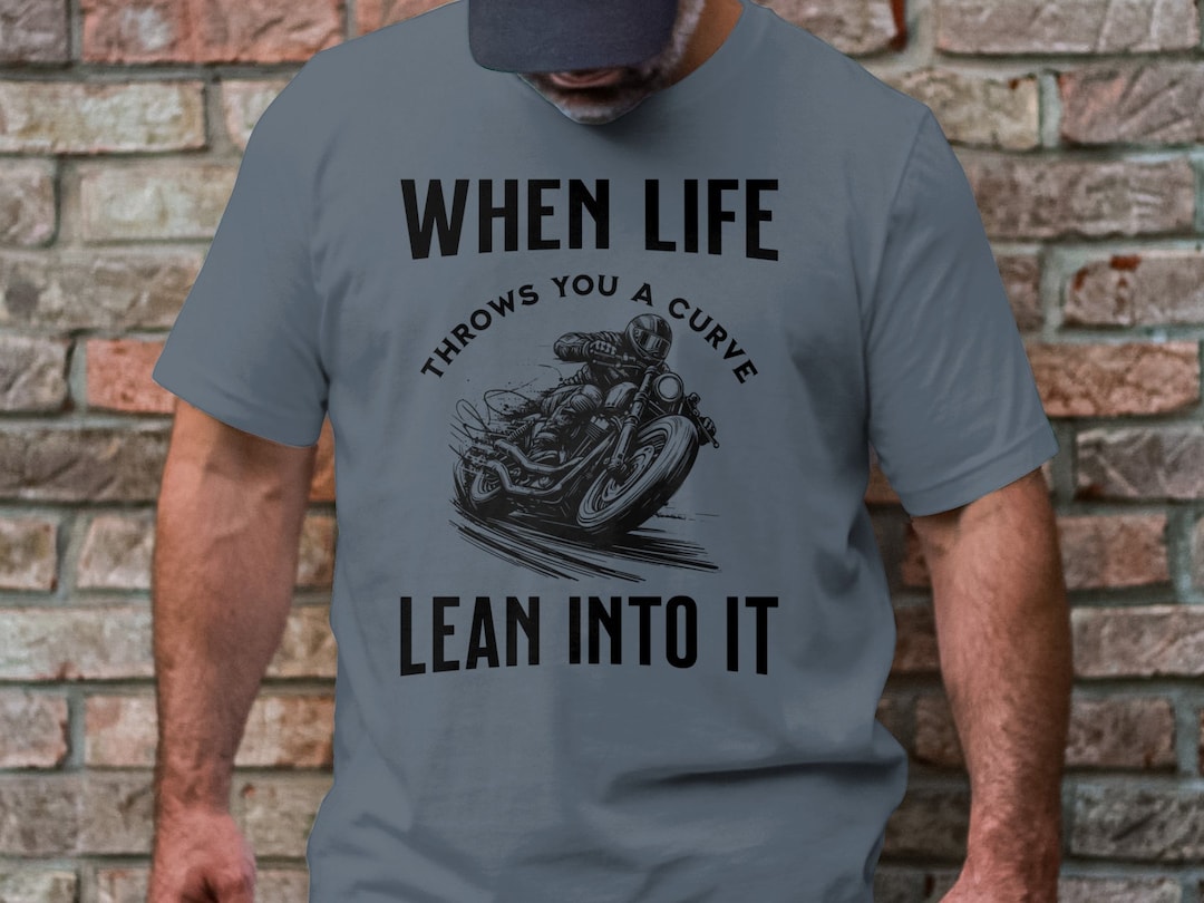 Biker T-shirt | Motorcycle Rider Gift | Lean Into It Inspirational ...