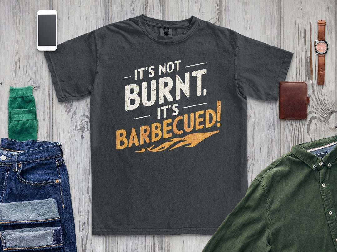 Funny BBQ T-shirt, It's Not Burnt It's Barbecued, Grilling Humor Tee ...