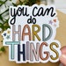 You Can Do Hard Things Sticker Positive Quote Stickers | Etsy