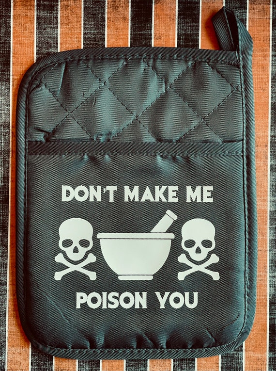 Dont Make Me Poison You / Dark Humor Potholder / Poison / - Etsy