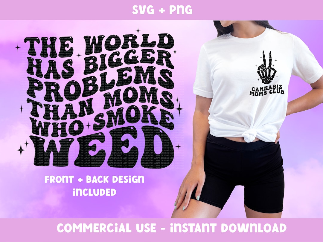 Retro Stoner Mom PNG, Cannabis Moms Club PNG, the World Has Bigger Problems Than Moms Who Smoke ...