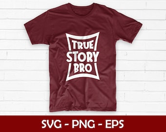 True Story Bro Svg | Etsy