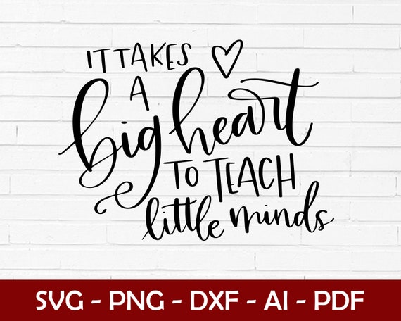 Drawing & Illustration Its take a big heart to shape little minds svg ...