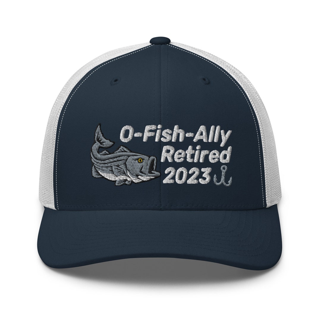 Custom Year 2024 O-FISH-ALLY RETIRED 2023 Trucker Cap. O'fishally ...