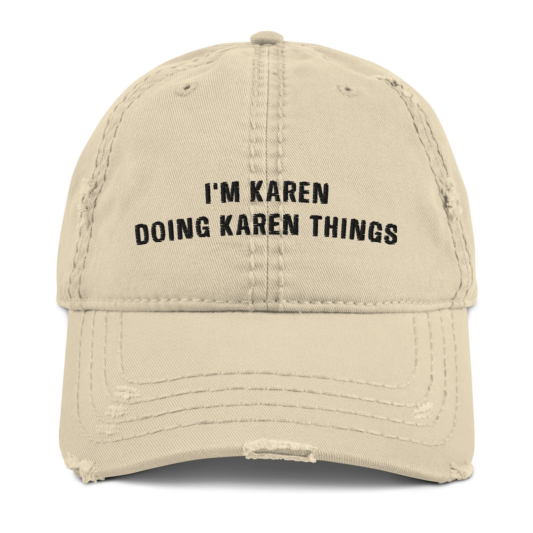 Custom Name Cap - I'm KAREN Doing KAREN Things Distressed Dad Hat ...