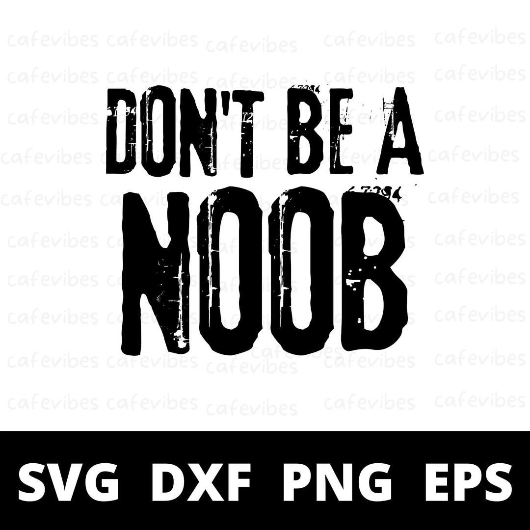 Don't Be A Noob SVG Funny Gamer Svg Video Game Boy's - Etsy Ireland