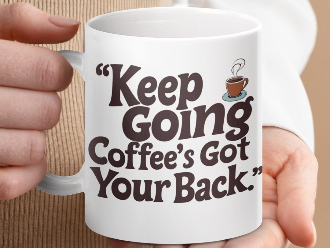 Keep Going Coffee Support Design for Other, Funny Slogan Print, Coffee ...