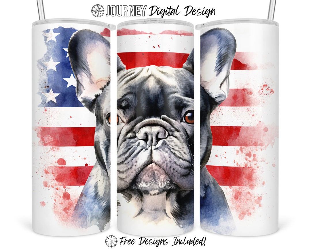 Patriotic French Bulldog Tumbler Design, Patriotic Sublimation Design ...